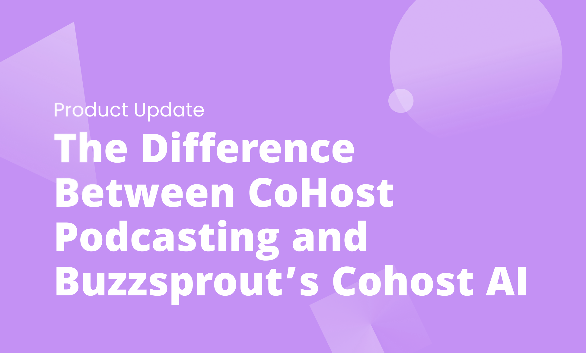 The Difference Between CoHost Podcasting and Buzzsprout’s Cohost AI